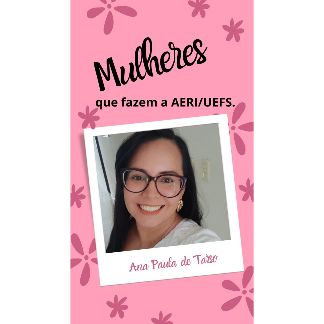 SÉRIE "Mulheres que fazem a AERI/UEFS" - Uma Homenagem da AERI ao Dia ...